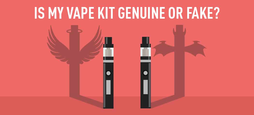 Is My Vape Kit Genuine Or Fake? | E-Liquids UK