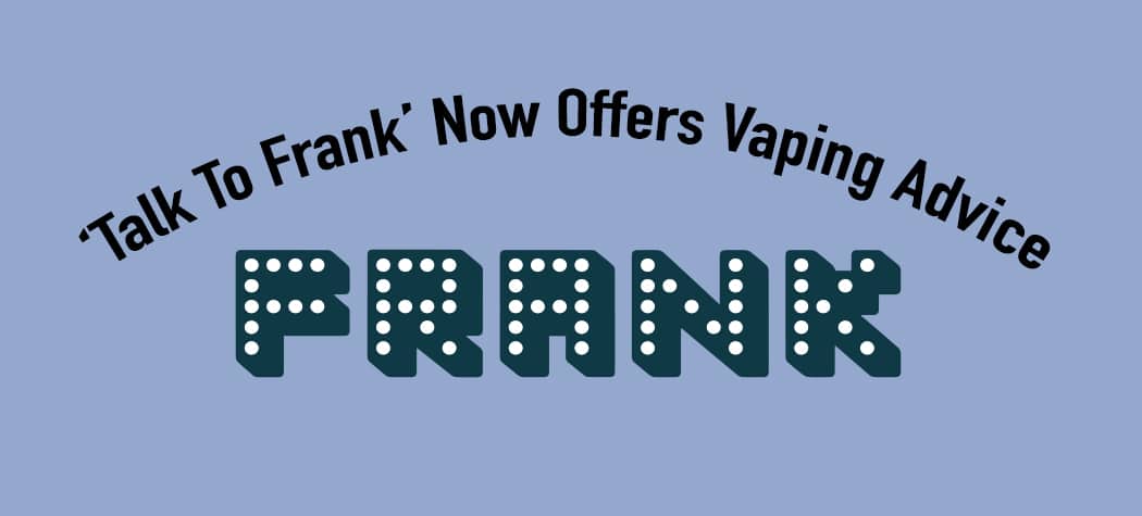 'Talk To Frank' Offers Free Vaping Advice | E-Liquids UK