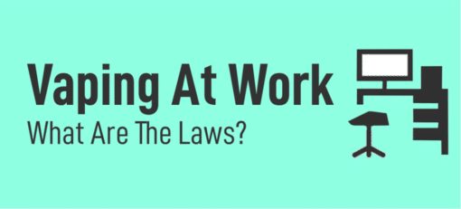 Vaping In The Workplace: All You Need To Know | E-Liquids UK